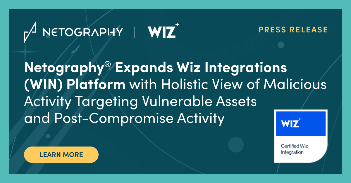 Netography® Expands Wiz Integrations (WIN) Platform with Holistic View ...